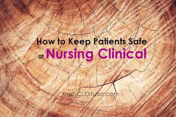 How to Keep Patients Safe at Nursing Clinical - The NCLEX Tutor