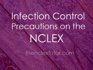 Infection Control Precautions on the NCLEX - The NCLEX Tutor