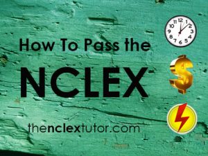 How to Pass the NCLEX - The NCLEX Tutor
